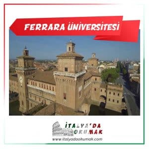 Ferrara Üniversitesi - Bölümler ve Burslu Eğitim İmkanı